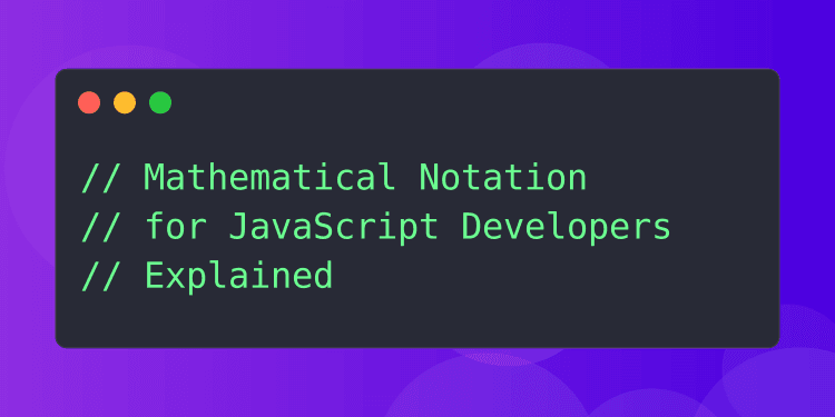 Mathematical Notation For Javascript Developers Explained
